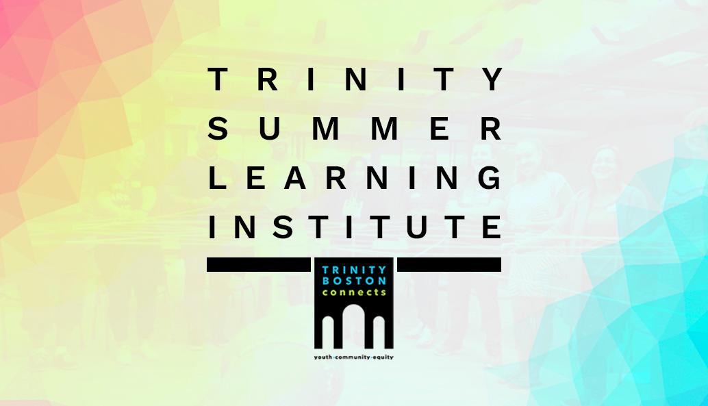 Summer Learning Institute – Trinity Boston Connects